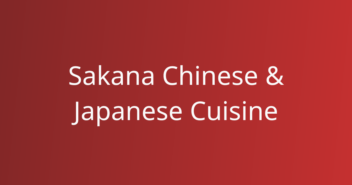 Order Authentic Chinese Online | Sakana Chinese & Japanese Cuisine ...